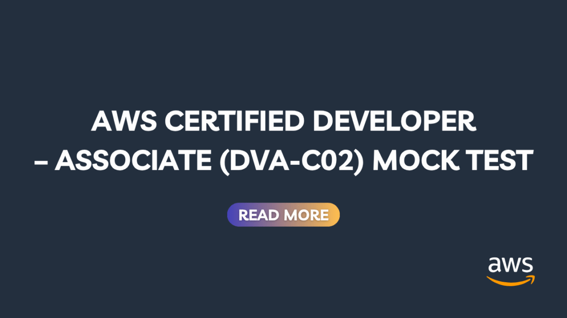 AWS Certified Developer – Associate (DVA-C02) Mock Test - freemocktests.org