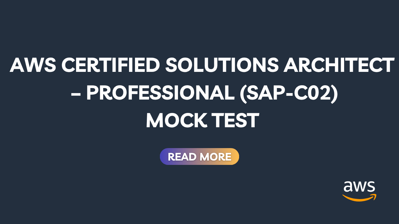 AWS Certified Solutions Architect – Professional (SAP-C02) Mock Test ...